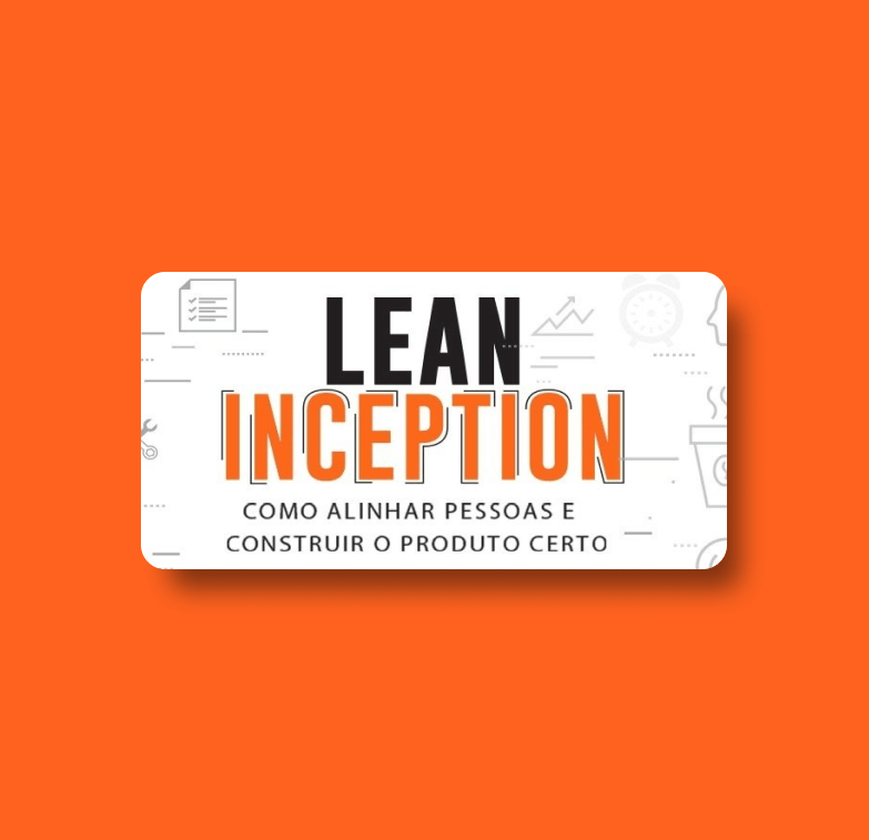 Lean Inception Passo a Passo Atualizado [2025]